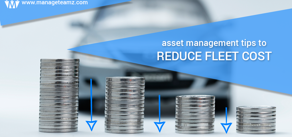 Asset Management Tips to Reduce Fleet Cost