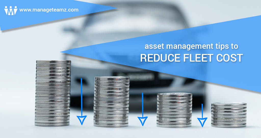 Asset Management Tips to Reduce Fleet Cost