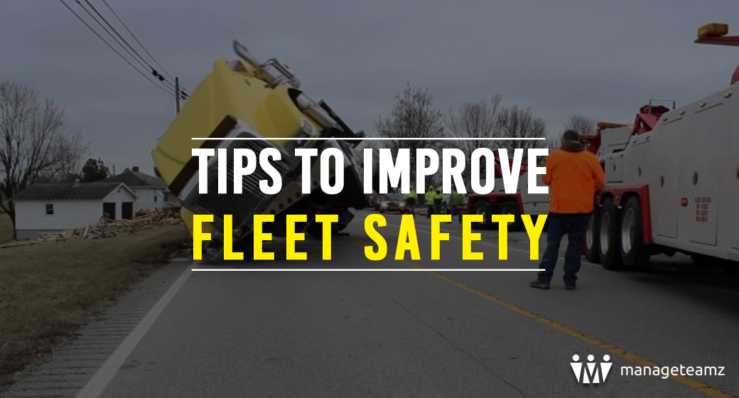 Tips to Improve Fleet Safety Tips to Improve Fleet Safety