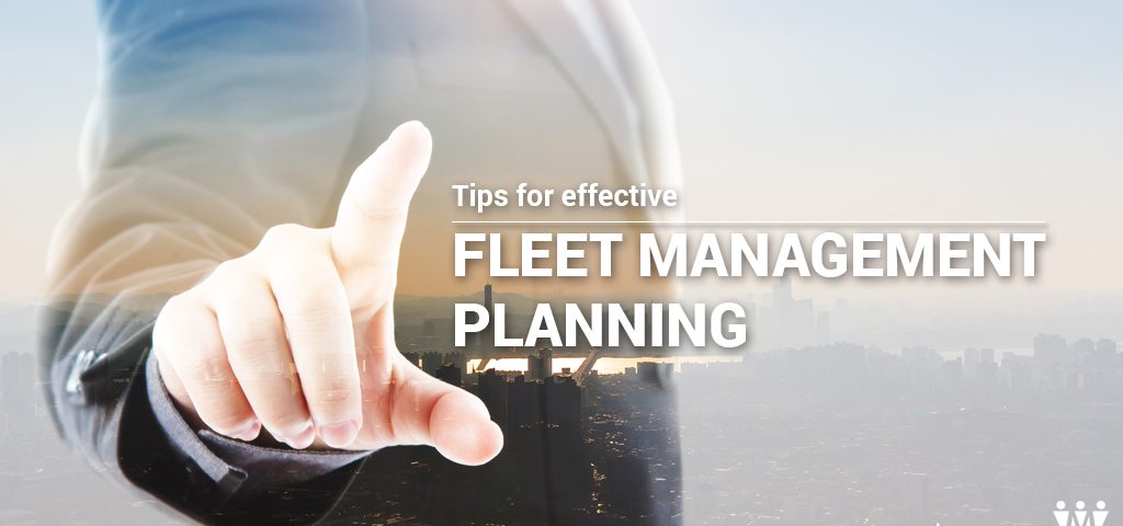 Tips for effective Fleet Management Planning