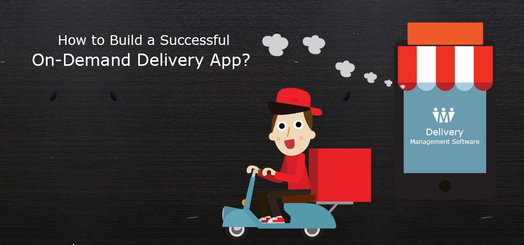 How to Build a Successful On-Demand Delivery App?