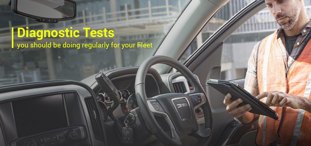 Diagnostic Tests You Should Be Doing Regularly For Your Fleet