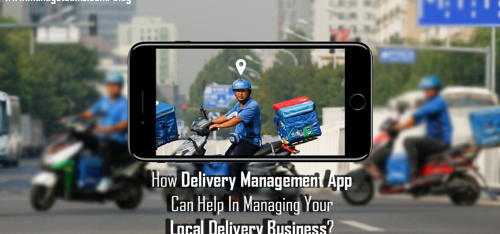 How Delivery Management App Can Help In Managing Your Local Delivery ...