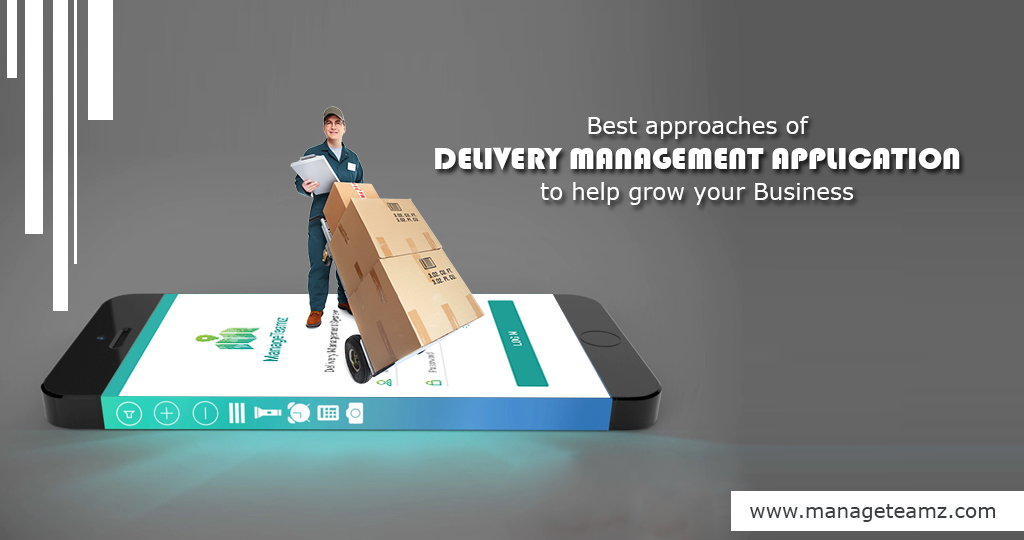 Best approaches of Delivery Management Application to help grow your ...